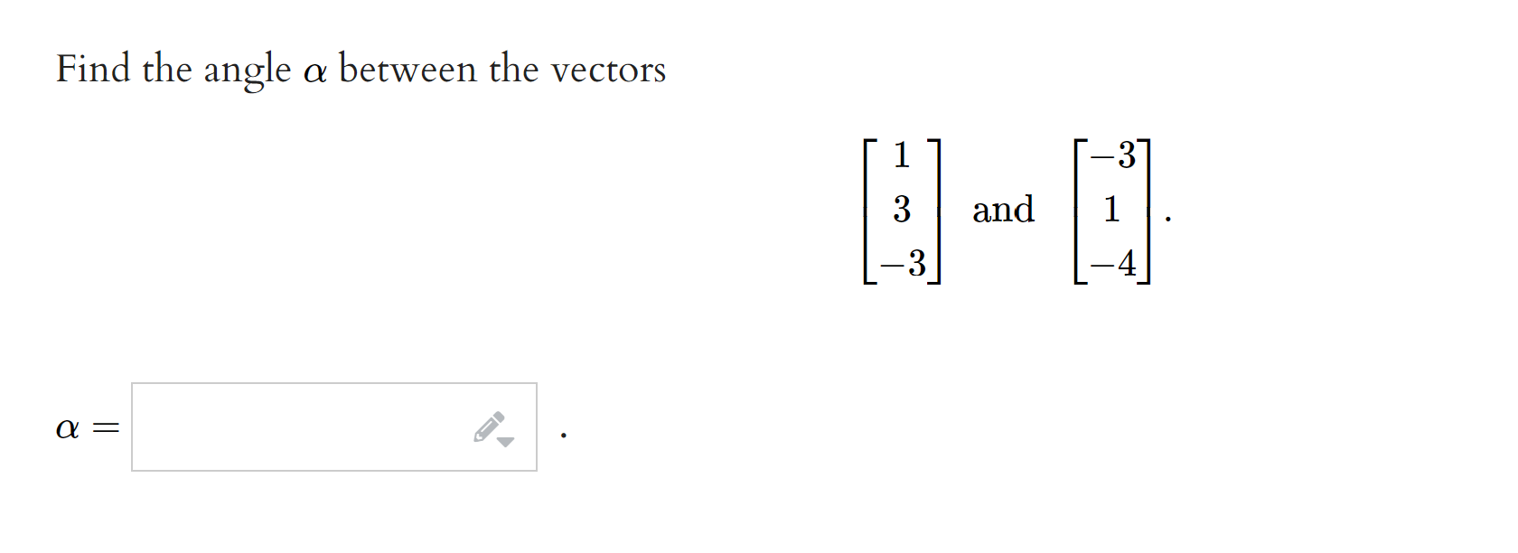 Solved Find the angle a between the vectors 1 37 3 and 3 -4 | Chegg.com