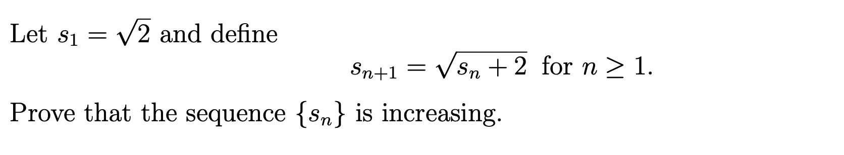 Solved Let si = = = V2 and define Sn+1 = V sn + 2 for n > 1. | Chegg.com