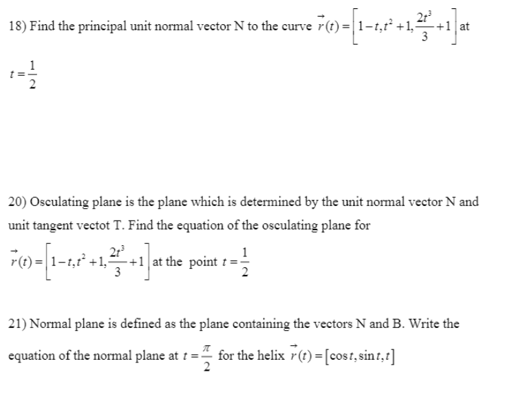 Solved 18) Find the principal unit normal vector N to the | Chegg.com