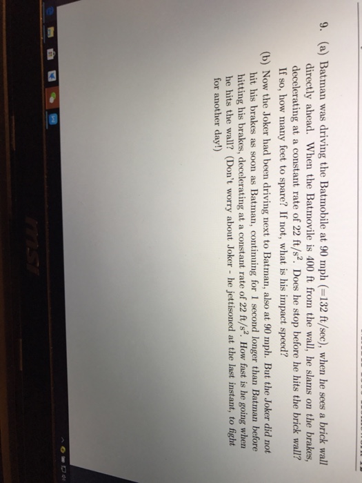 Solved (a) Batman was driving the Batmobile at 90 mph (132 | Chegg.com