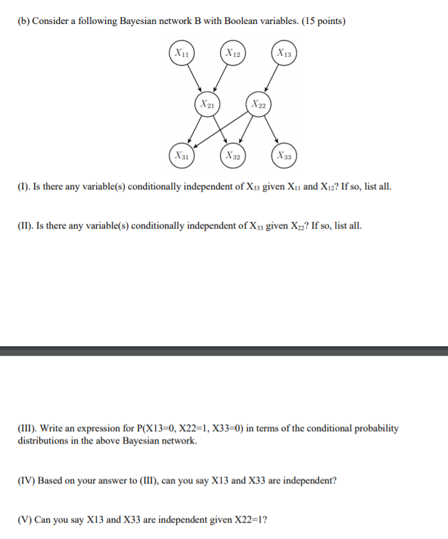 Solved (b) Consider a following Bayesian network B with | Chegg.com
