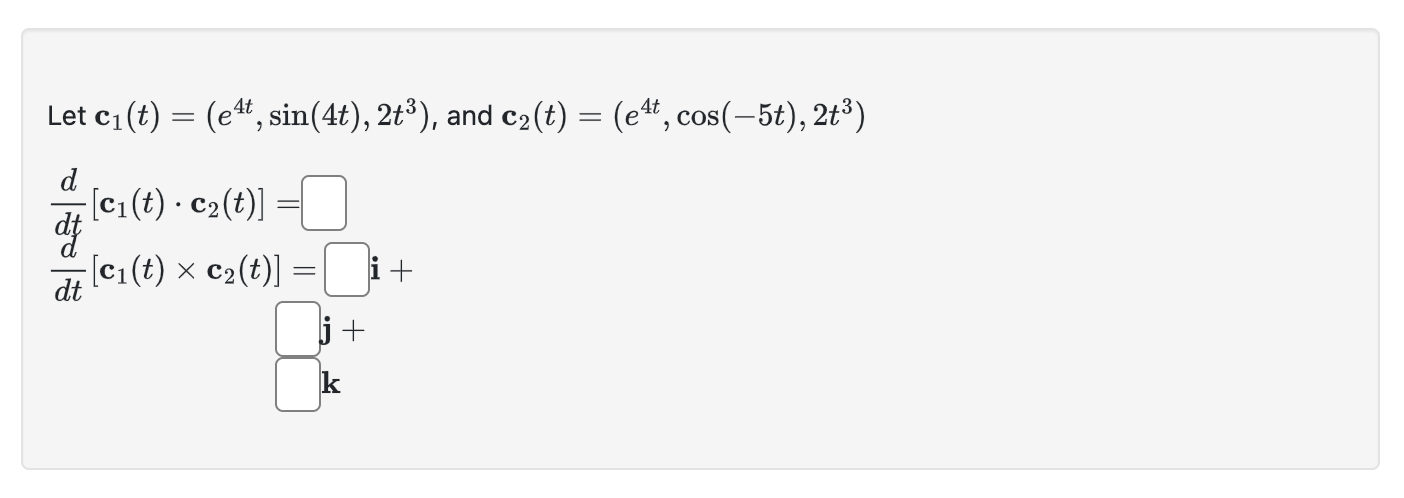 Solved Let c1(t)=(e4t,sin(4t),2t3), and | Chegg.com