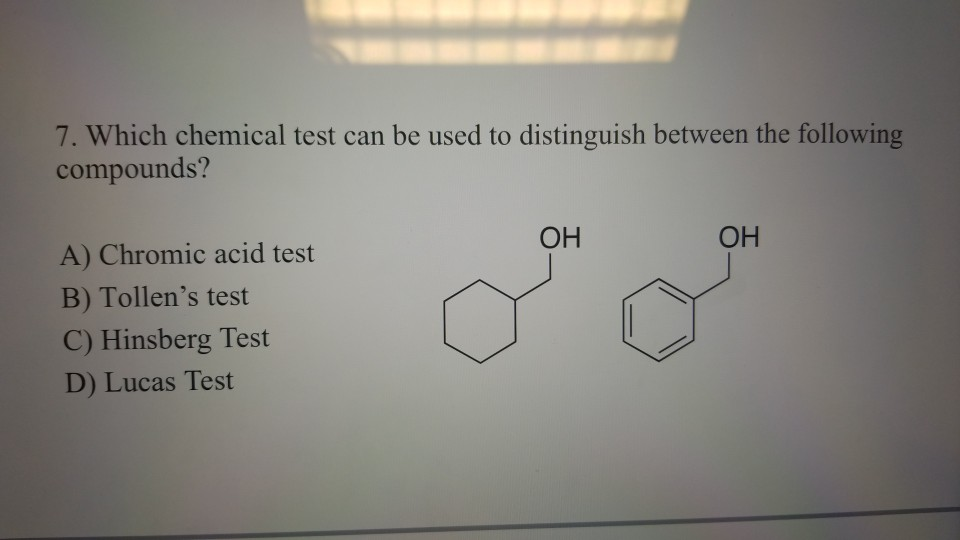 Solved 7. Which chemical test can be used to distinguish | Chegg.com
