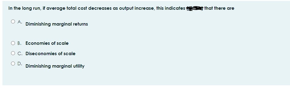 Solved In the long run, if average total cost decreases as | Chegg.com