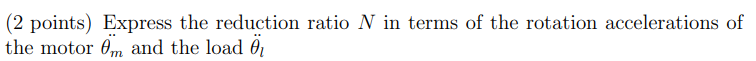 Solved (2 points) Express the reduction ratio N in terms of | Chegg.com