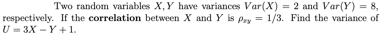 Solved Two random variables X,Y have variances Var(X)=2 and | Chegg.com