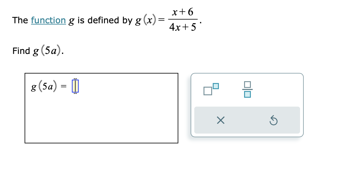 Solved The function g is defined by g(x)=4x+5x+6. Find g(5a) | Chegg.com