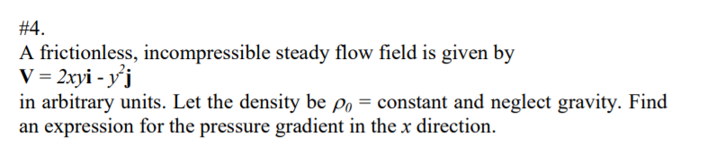 Solved #4. A frictionless, incompressible steady flow field | Chegg.com