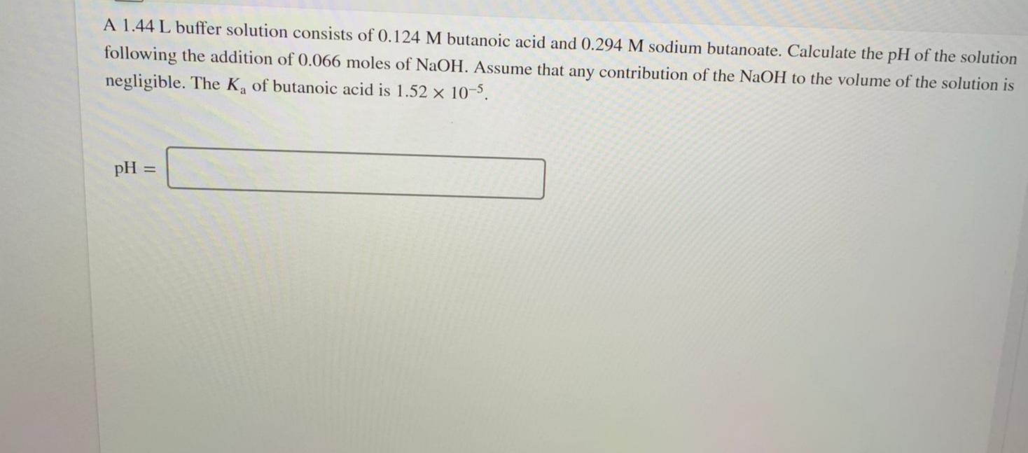 Solved A 1.44 L buffer solution consists of 0.124 M butanoic | Chegg.com