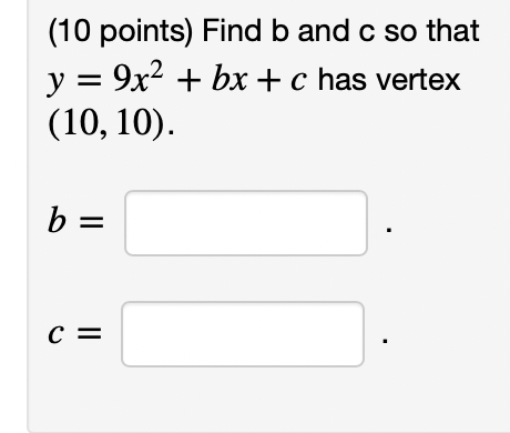 Solved (10 points) Find b and c so that y=9x2+bx+c has | Chegg.com