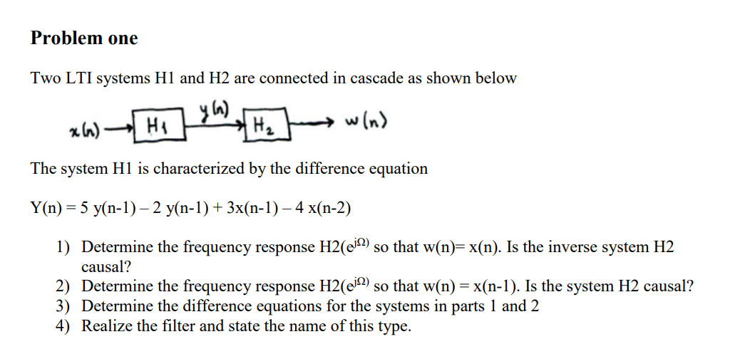 Solved Problem one Two LTI systems H1 and H2 are connected | Chegg.com