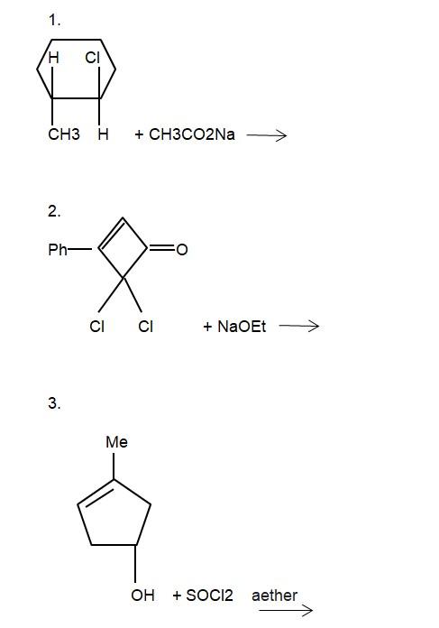 Solved 1. H CI CH3 H + CH3CO2Na 2. Ph- CICI + NaOEt 3. Me OH | Chegg.com