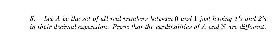 Solved 5. Let A be the set of all real numbers between 0 and | Chegg.com