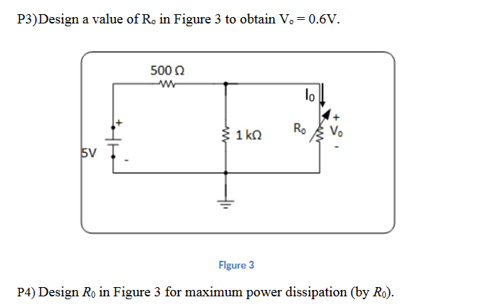 Solved P3 )Design a value of R0 in Figure 3 to obtain V0=0.6 | Chegg.com