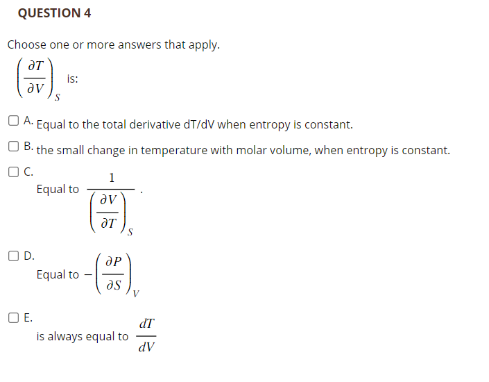 Solved Choose one or more answers that apply. (∂V∂T)S is: A. | Chegg.com