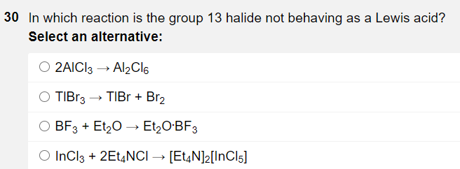Solved 30 In which reaction is the group 13 halide not | Chegg.com