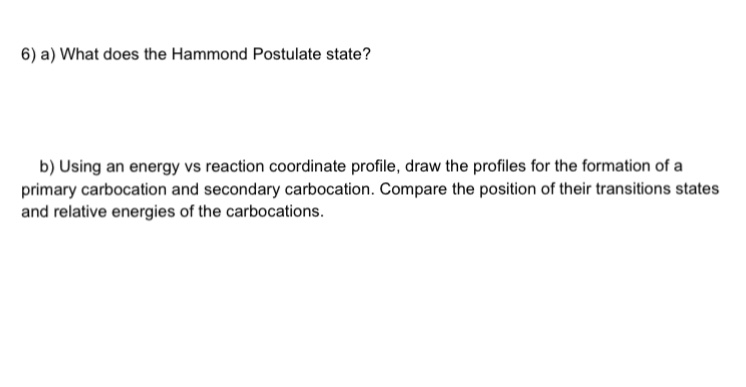 Solved 6) a) What does the Hammond Postulate state? b) Using | Chegg.com