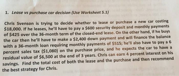 Solved 1. Lease vs purchase car decision (Use Worksheet 5.) | Chegg.com