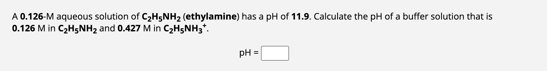 Solved A 0.126-M aqueous solution of C2H5NH2 (ethylamine) | Chegg.com