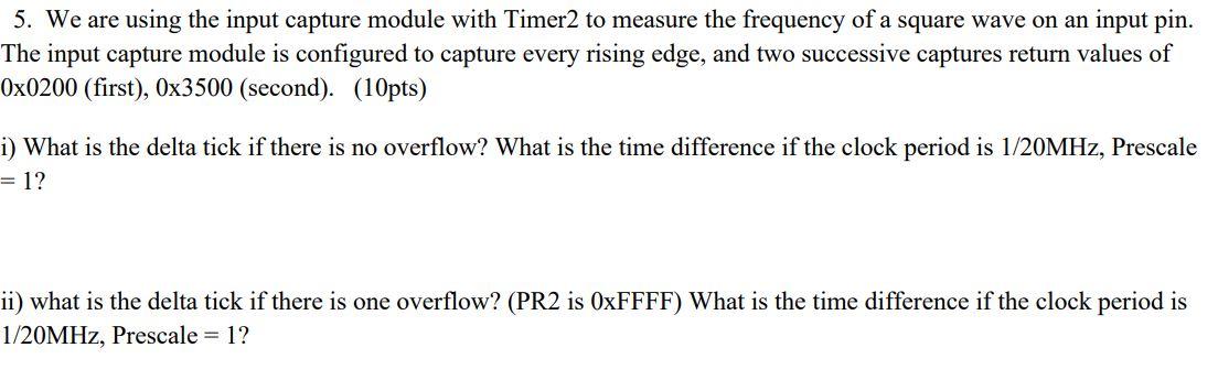 5. We are using the input capture module with Timer2 | Chegg.com
