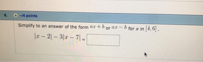 Solved Simplify to an answer of the form ax + b or ax - b | Chegg.com