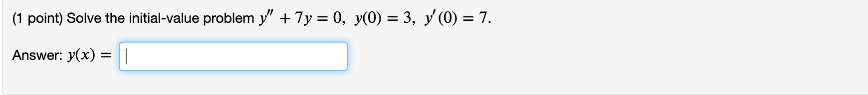 Solved (1 point) Solve the initial-value problem y" + 7y = | Chegg.com