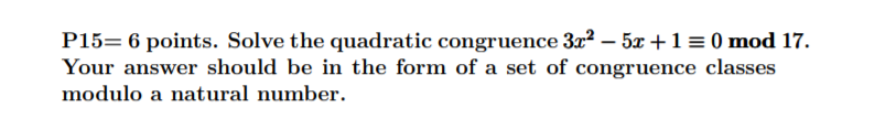 Solved P15= 6 points. Solve the quadratic congruence 3x2 – | Chegg.com