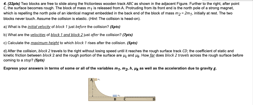 Solved 4. (22pts) Two blocks are free to slide along the | Chegg.com