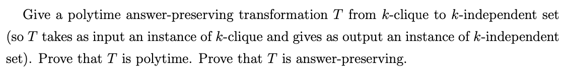 Solved Give a polytime answer-preserving transformation T | Chegg.com