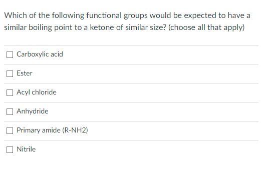 Solved Which ones have similar boiling point to a ketone of | Chegg.com