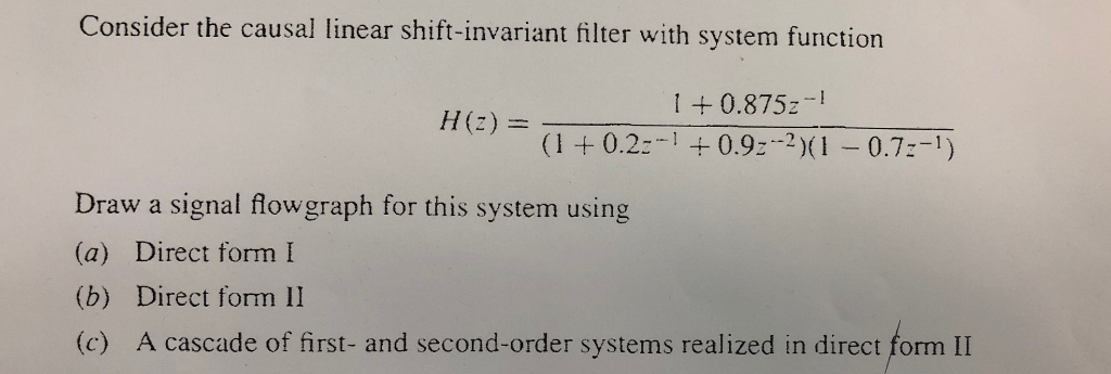 Solved Consider the causal linear shift-invariant filter | Chegg.com Solved Consider the causal linear shift-invariant filter | Chegg.com