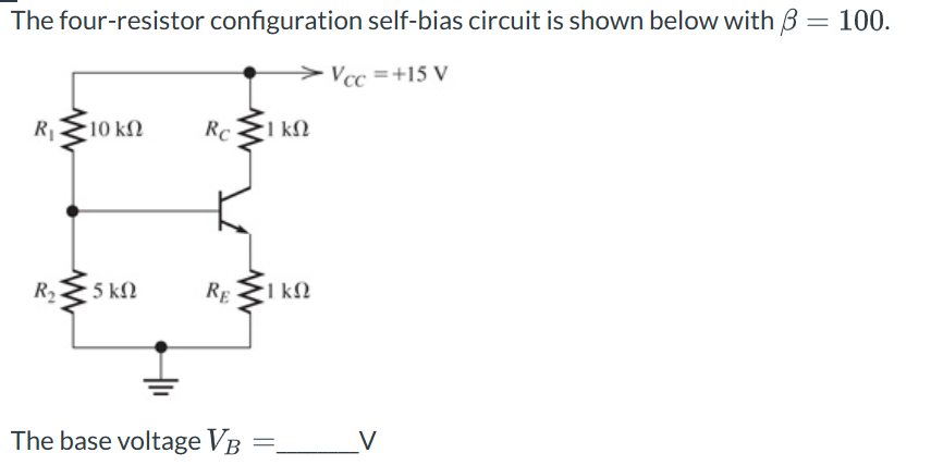 Solved The four-resistor configuration self-bias circuit is | Chegg.com