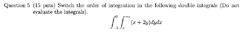 Solved Question 5 (15 pnts) Switch the order of integration | Chegg.com
