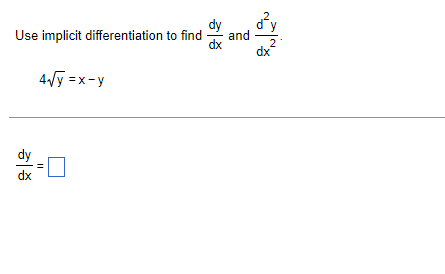 Solved Use implicit differentiation to find dxdy and dx2d2y. | Chegg.com