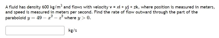 Solved A fluid has density 600 kg/m3 and flows with velocity | Chegg.com