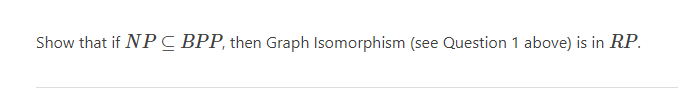 Solved Show that if NP⊆BPP, then Graph Isomorphism (see | Chegg.com