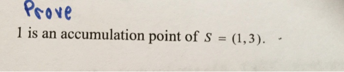 Solved Prove 1 is an accumulation point of S-(1,3). ' | Chegg.com