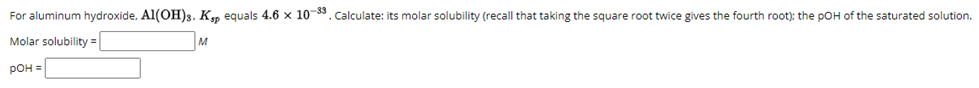 Solved For aluminum hydroxide, Al(OH)3.Ksp equals 4.6×10−33. | Chegg.com