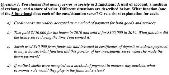 Solved Question 1: You studied that money serves as society | Chegg.com