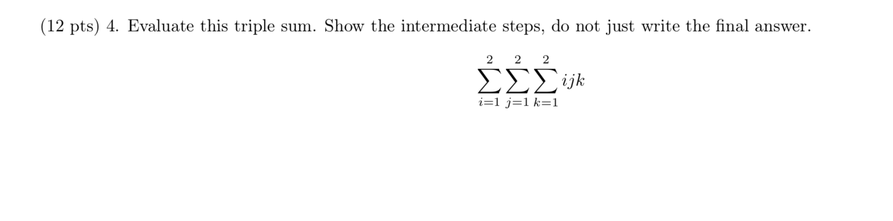 Solved (12 pts) 4. Evaluate this triple sum. Show the | Chegg.com