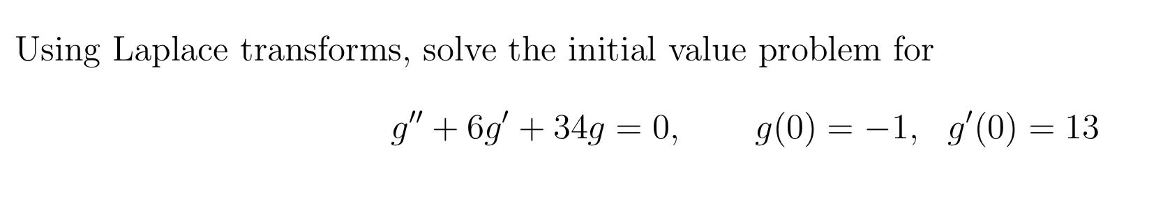 Solved Using Laplace transforms, solve the initial value | Chegg.com
