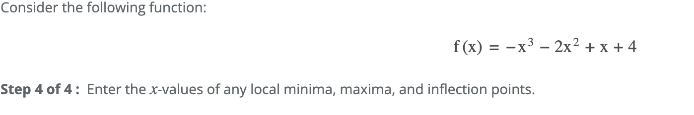Solved Consider the following function:f(x)=-x3-2x2+x+4Step | Chegg.com
