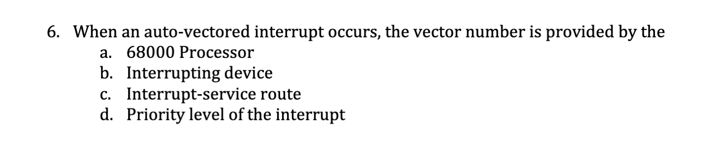 Solved 6. When an auto-vectored interrupt occurs, the vector | Chegg.com