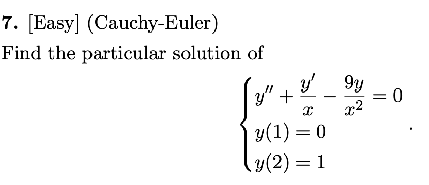 Solved [Easy] (Cauchy-Euler)Find the particular solution | Chegg.com