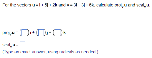 Solved For the vectors u= i +5j + 2k and v=3i - 3j +6k, | Chegg.com