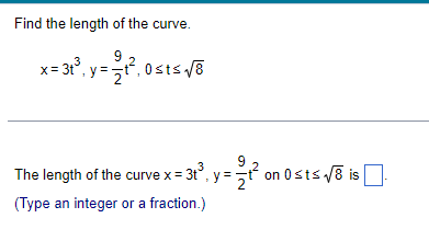 Solved Find the length of the curve. x=3t3,y=29t2,0≤t≤8 The | Chegg.com