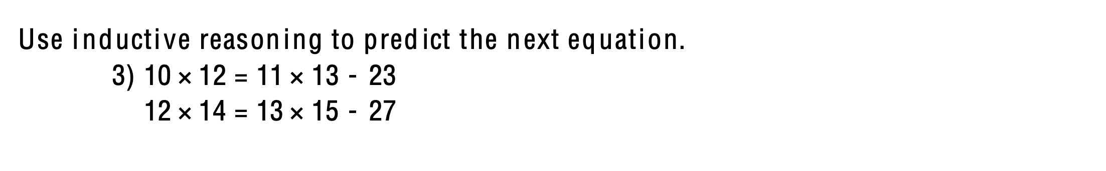 Solved Use inductive reasoning to predict the next equation. | Chegg.com