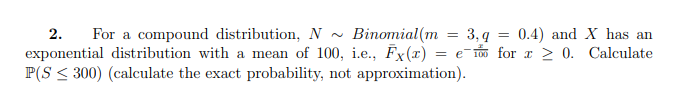 Solved = 2. For a compound distribution, N Binomial(m = 3,4 | Chegg.com