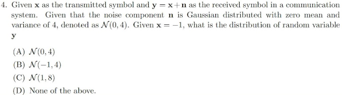 Solved 4. Given x as the transmitted symbol and y=x+n as the | Chegg.com