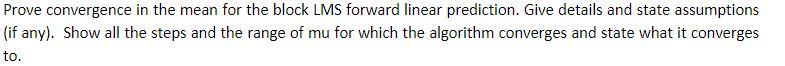 Solved Prove convergence in the mean for the block LMS | Chegg.com